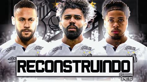 RECONSTRUINDO O SANTOS PARA VOLTAR AS GLÓRIAS E TÍTULOS PES 2023