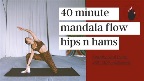 GROUNDING MANDALA FLOW 40 Minute Yoga With Molly Hips Hammies