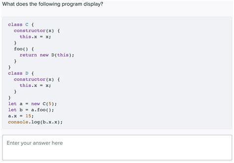 solved what does the following program display class c {
