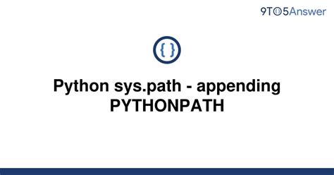 [solved] python sys path appending pythonpath 9to5answer