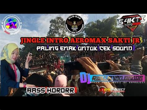 JINGLE INTRO AEROMAX SAKTI JR Yang Dipakai Cek Sound Di SUMBERSEWU