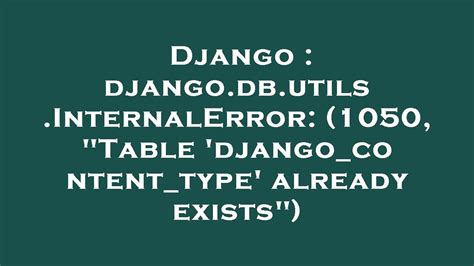 Django Django Db Utils Internalerror Table Django Content