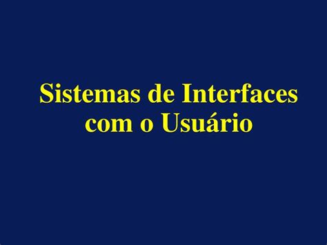 PPT Sistemas de Interfaces o Usuário PowerPoint Presentation