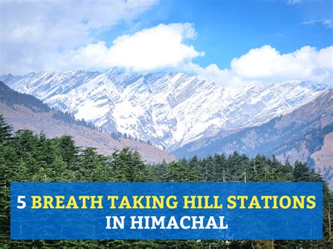 5 Breathtaking Hill Stations In Himachal Pradesh