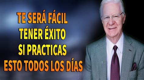 Te Será Fácil Tener Éxito Si Practicas Esto Todos Los Días Bob