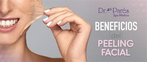 Peeling facial y sus beneficios DrParés
