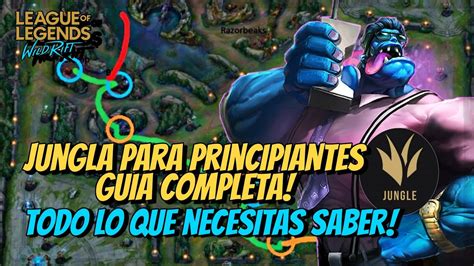 COMO JUGAR JUNGLA EN WILD RIFT GUIA COMPLETA PARA PRINCIPIANTES LOL
