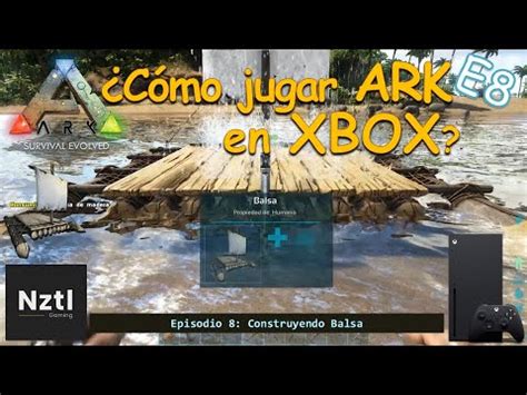 ARK Cómo jugar ARK en Xbox E8 Construyendo Balsa YouTube