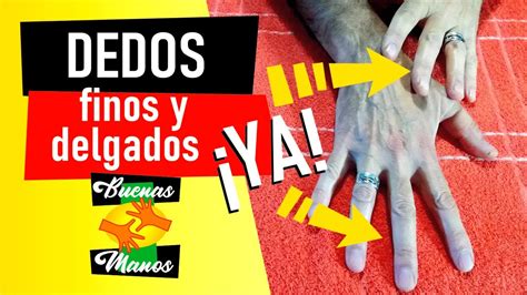 Como Afinar Y Adelgazar Los Dedos Delas Manos R Pido Youtube