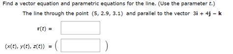 solved find a vector equation and parametric equations for