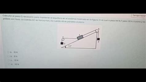 Calcular El Peso Q Necesario Para Mantener El Equilibrio En El Sistema