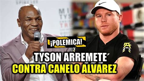 MYKE TYSON ARREMETE CONTRA CANELO ALVAREZ POLEMICA YouTube