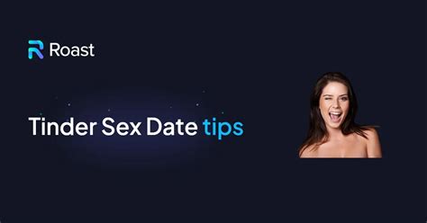 Tinder Sex Date How To Use Tinder For Casual Sex Roast