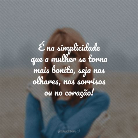 45 Frases De Mulher Linda Que Mostram O Poder Feminino