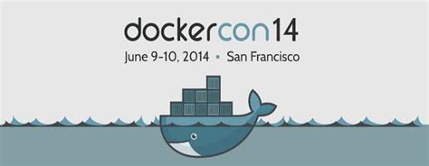 sold out dockercon highlights dockers coming of age cloud native now