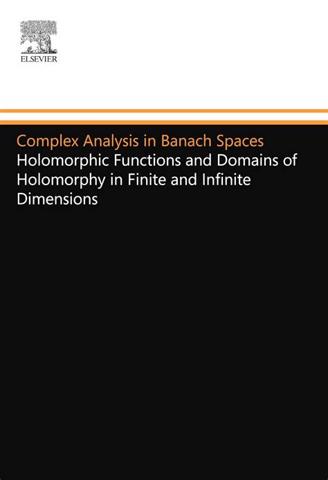 complex analysis in banach spaces holomorphic functions and domains of holomorphy in finite and