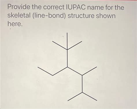 Solved Provide The Correct Iupac Name For The Skeletal Chegg