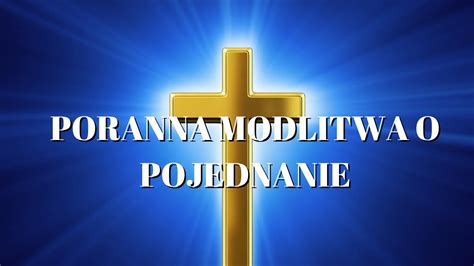 PORANNA MODLITWA O POJEDNANIE Siła Modlitwy YouTube