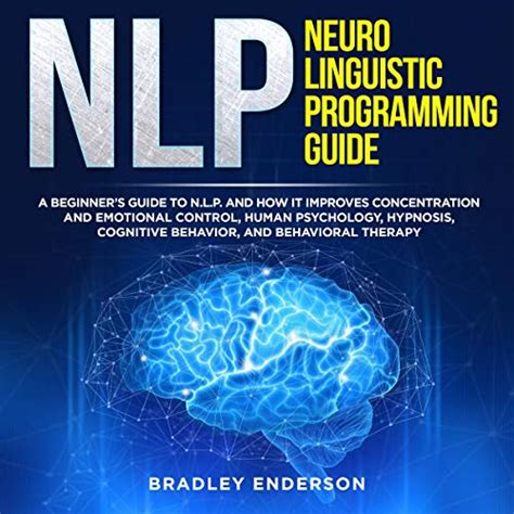 NLP Neuro Linguistic Programming Guide By Bradley Enderson Audiobook