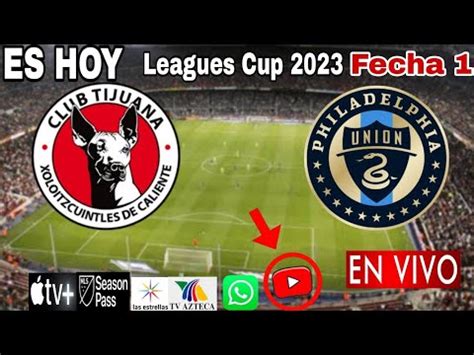 Tijuana Vs Philadelphia En Vivo Donde Ver A Que Hora Juega Xolos Vs