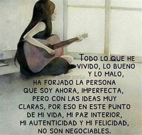 Todo Lo Que He Vivido Lo Bueno Y Lo Malo Ha Forjado La Persona Que