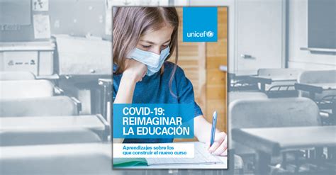 Aprender de la pandemia para reimaginar la educación UNICEF