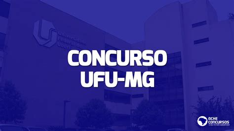 Concurso UFU MG 2023 Sai novo edital para Técnicos Administrativos