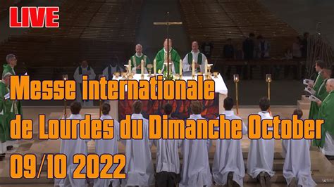 LIVE Messe Internationale De Lourdes Du Dimanche October 9 10 2022