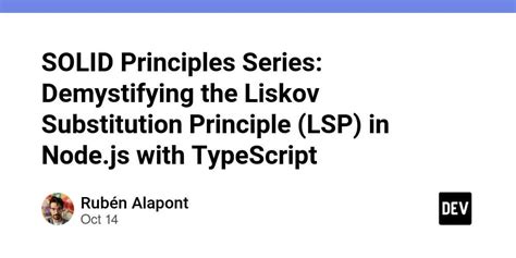Solid Principles Series Demystifying The Liskov Substitution Principle Lsp In Nodejs With