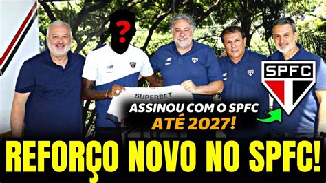 ERA O REFORÇO QUE FALTAVA NO SPFC SÃO PAULO ACERTA CONTRATAÇÃO