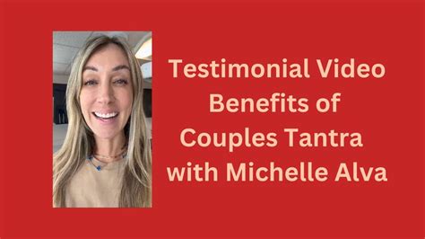 Benefits Of Tantra And Alva Method For Couples Working With Michelle