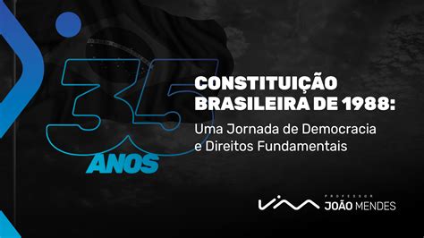 Anos Da Constitui O Brasileira De Uma Jornada De Democracia E