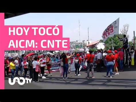 CNTE Bloquea Circuito Interior Y El AICM En CDMX Alternativas Viales