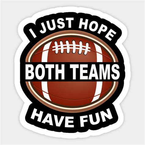 I Just Hope Both Teams Have Fun Meme I Just Hope Both Teams Have Fun