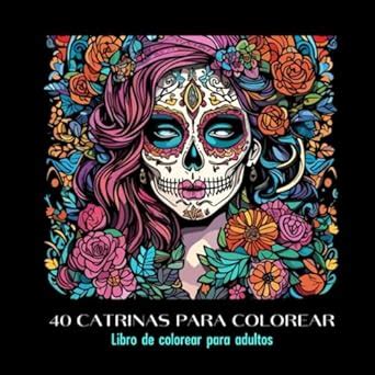 Amazon 40 CATRINAS PARA COLOREAR Libro De Colorear Para Adultos