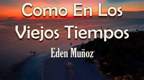 Eden Muñoz Como En Los Viejos Tiempos Letra Otra vez otra vez