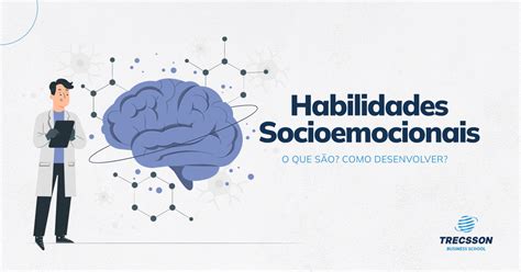Habilidades Socioemocionais O que são Como desenvolver