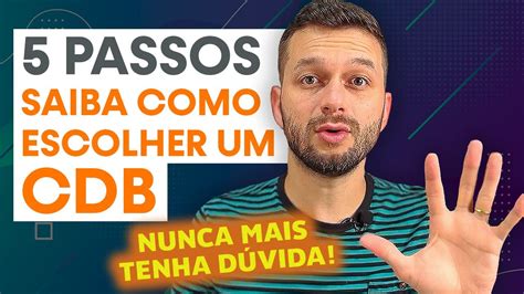 5 PASSOS PARA ESCOLHER UM CDB DE FORMA SIMPLES E SEGURA NUNCA MAIS