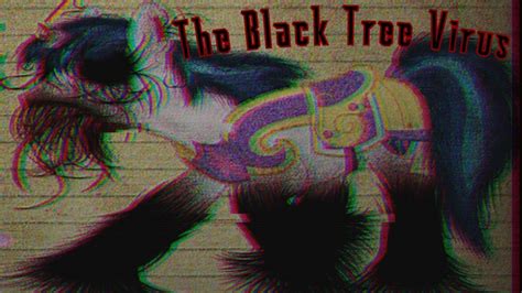 The Black Tree Virus Root Virus MLP Horror Actually Terrifying