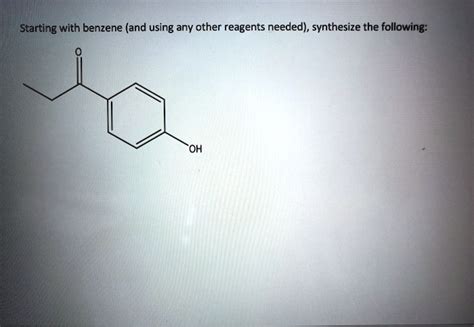 SOLVED Starting With Benzene And Using Any Other Reagents Needed