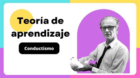 Sabes en qué se caracteriza la teoría de aprendizaje conductista