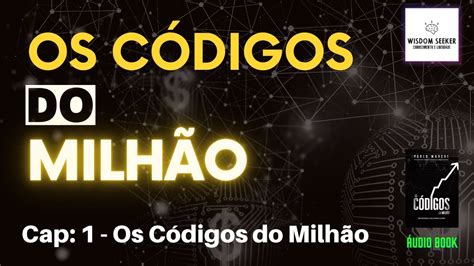 EPS 01 Os Códigos do Milhão Os Códigos do Milhão Pablo Marçal