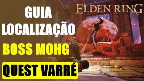 Elden Ring Guia de Localização MOHG e a missão do Varré completa