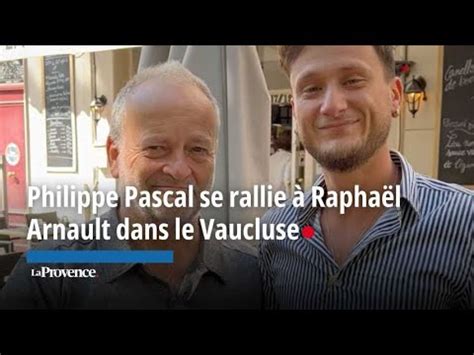 Vaucluse Raphaël Arnault officialise le ralliement des autres
