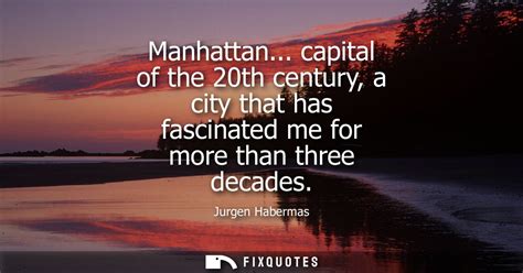 Manhattan Capital Of The Th Century A City That Has Fascinated Me