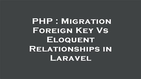 PHP Migration Foreign Key Vs Eloquent Relationships In Laravel YouTube