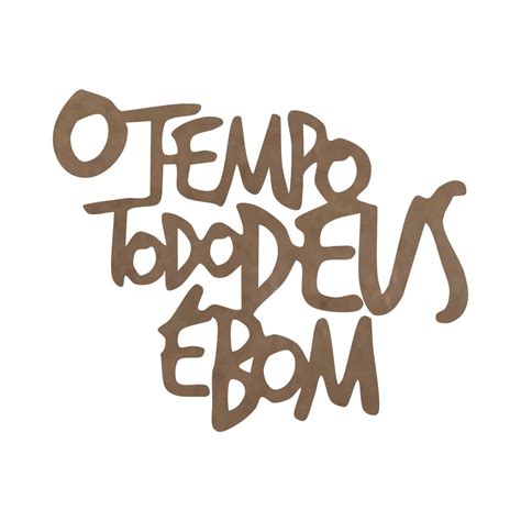 Frase em MDF Aplique O tempo todo Deus é bom