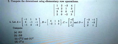 solved compute the determinant using elementary row operations let a sj [ 6] c and d