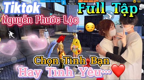 Tik Tok Free Fire Phim ngắn Chọn Tình Bạn hay tình yêu FULL Tập