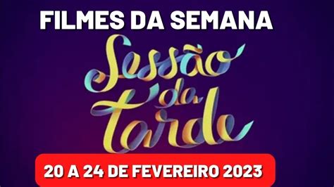 Veja Os Filmes Da Sess O Da Tarde Desta Semana A De Fevereiro